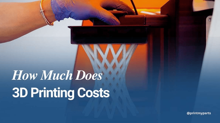 How Much Does 3D Printing Typically Cost? - Print My Parts